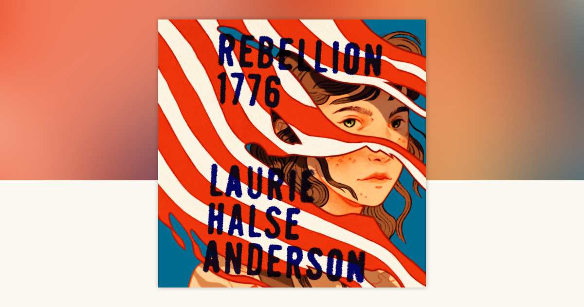 Rebellion 1776 by Laurie Halse Anderson: 9780593915059 ...