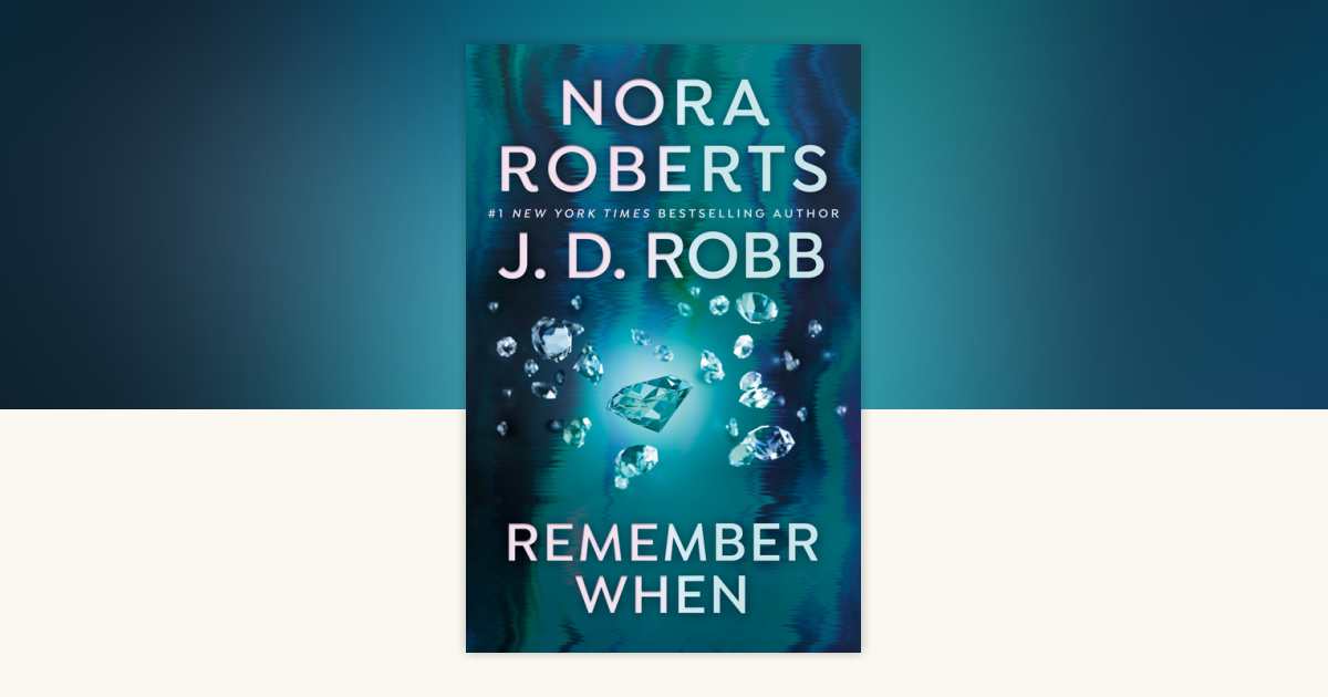 Remember When by Nora Roberts, J. D. Robb: 9780593952979 ...