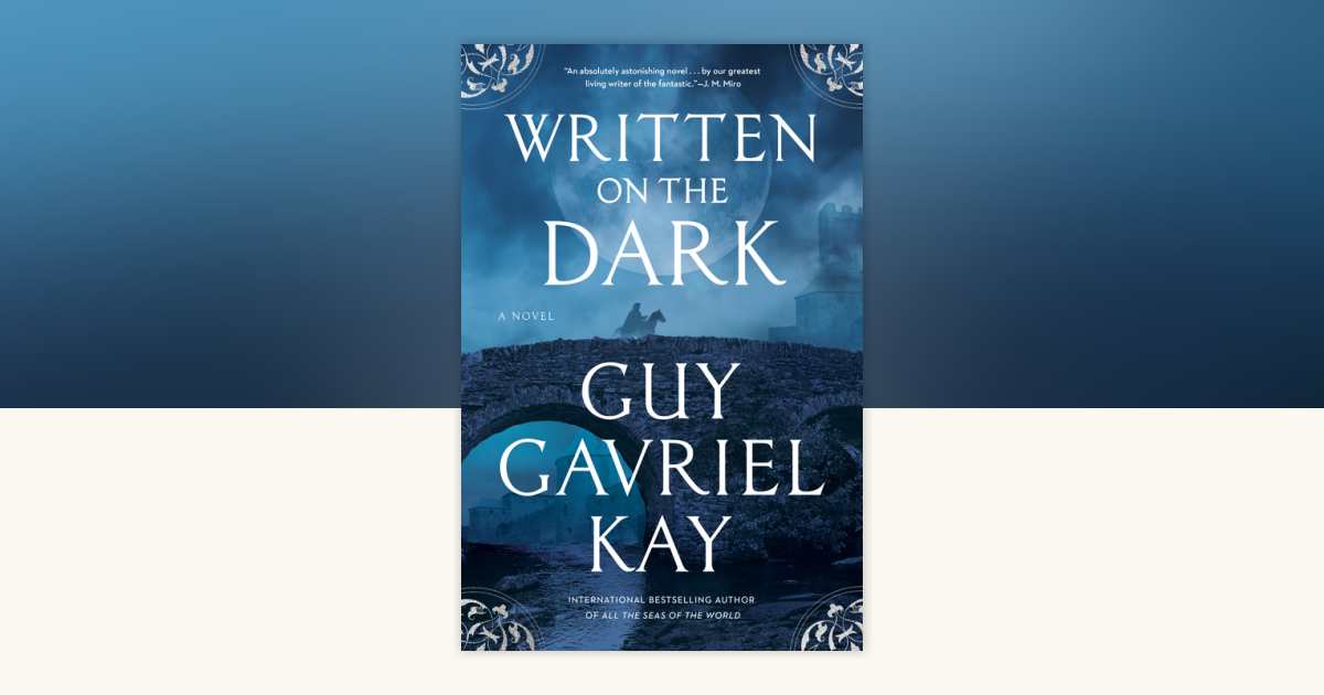 Written on the Dark by Guy Gavriel Kay: 9780593953983 ...