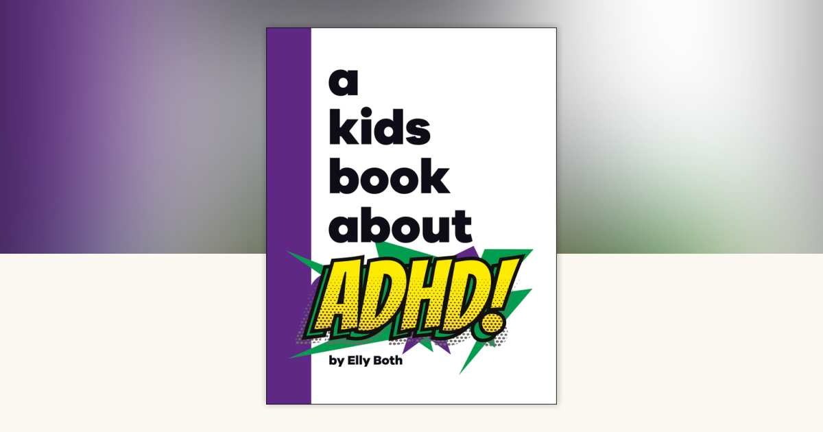 A Kids Book About ADHD by Elly Both: 9780593964378 | PenguinRandomHouse ...