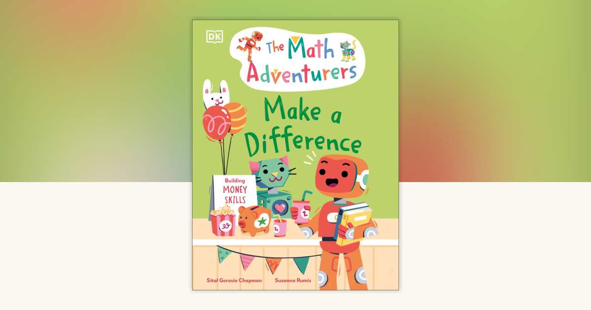 The Math Adventurers: Make a Difference by Sital Gorasia Chapman: 9780593965375 ...