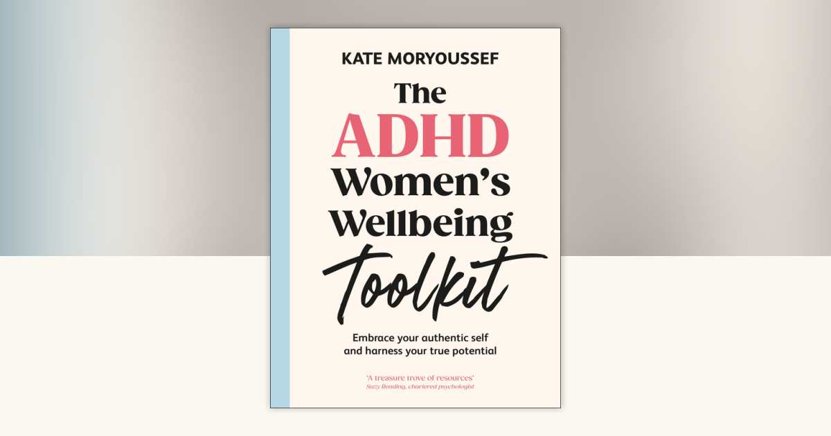 The ADHD Women's Wellbeing Toolkit by Kate Moryoussef: 9780593966921 ...