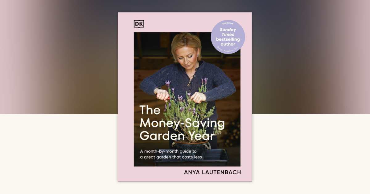 The Money-Saving Garden Year by Anya Lautenbach: 9780593967614 ...