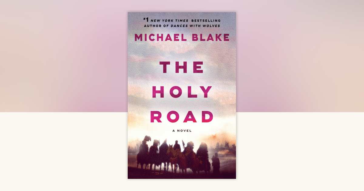 The Holy Road by Michael Blake: 9780593974551 | PenguinRandomHouse.com ...