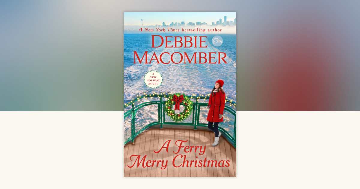 A Ferry Merry Christmas by Debbie Macomber: 9780593974674 ...