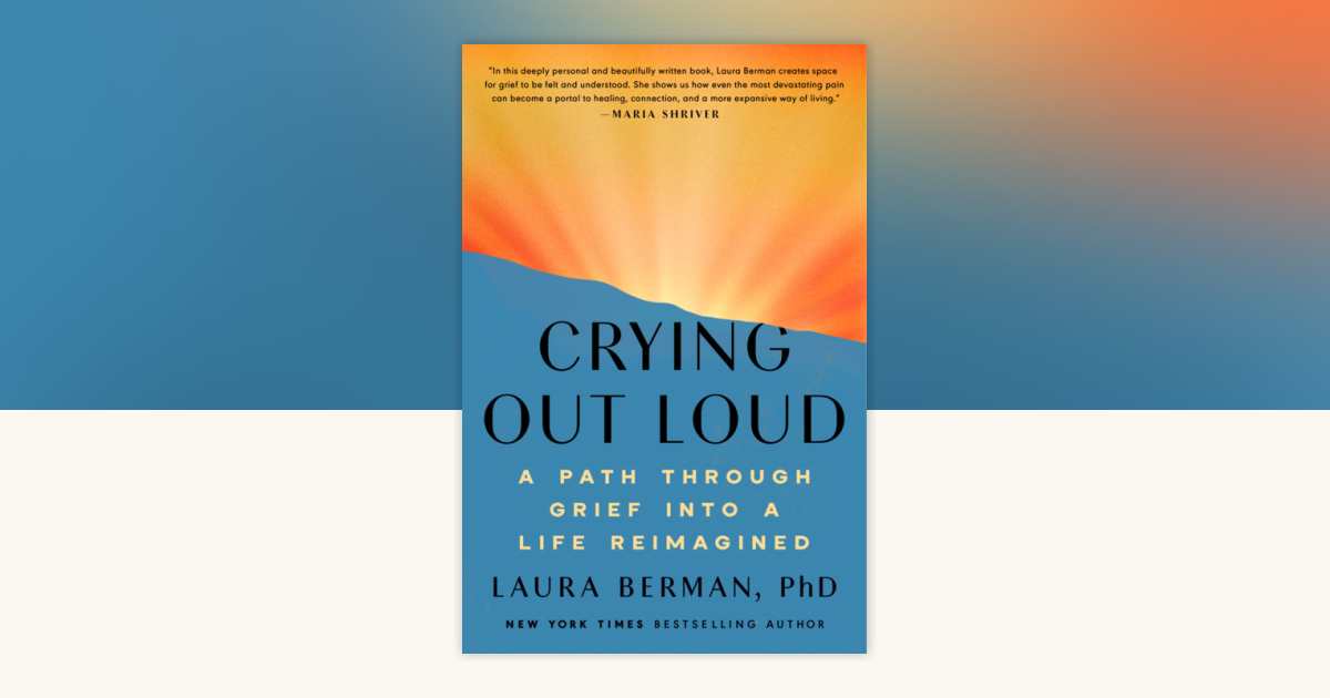 Crying Out Loud by Laura Berman, Ph.D.: 9780593994450 ...