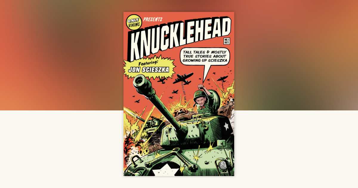 Knucklehead by Jon Scieszka: 9780670011384 | PenguinRandomHouse.com: Books