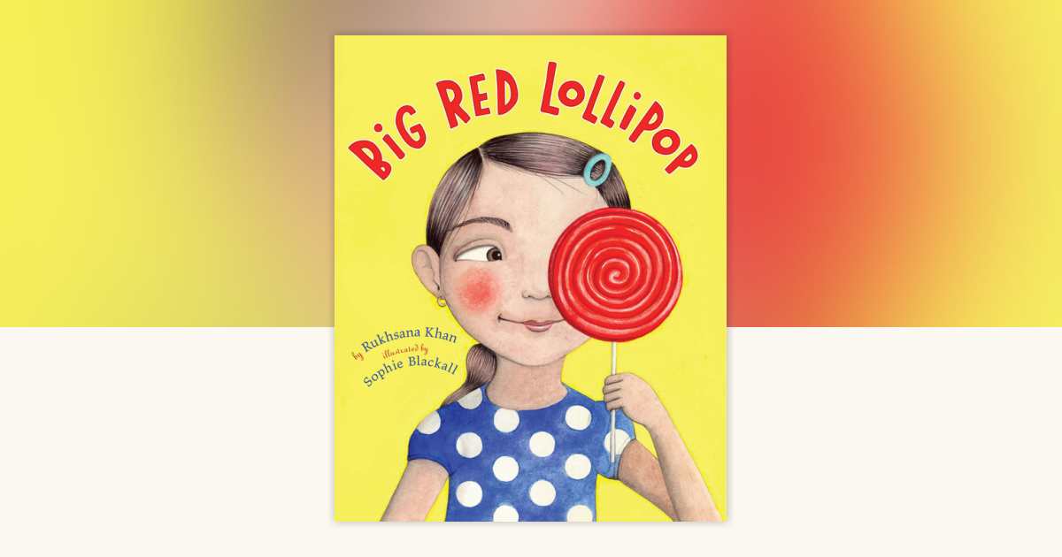 Big Red Lollipop by Rukhsana Khan: 9780670062874 | PenguinRandomHouse ...