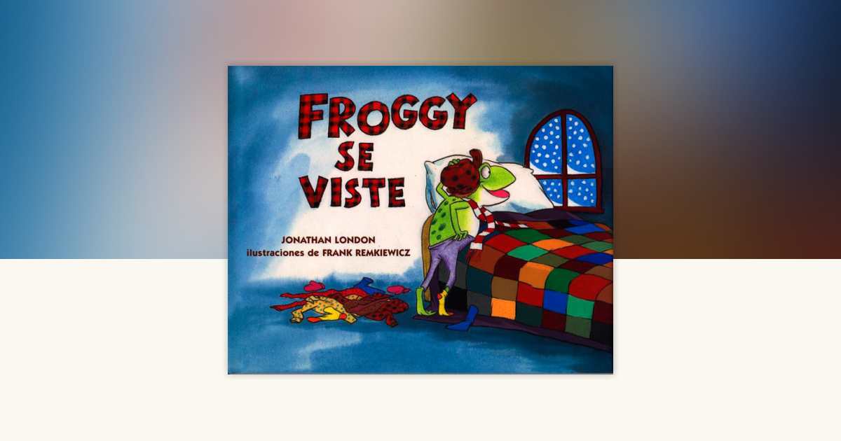 Froggy se viste by Jonathan London: 9780670874149 | PenguinRandomHouse ...
