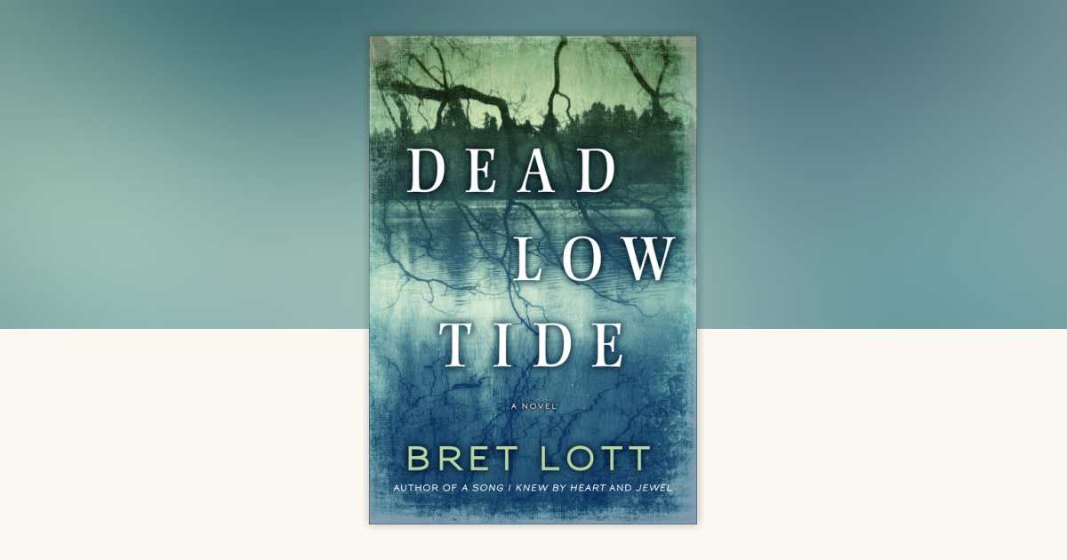 Dead Low Tide by Bret Lott: 9780679644255 | PenguinRandomHouse.com: Books