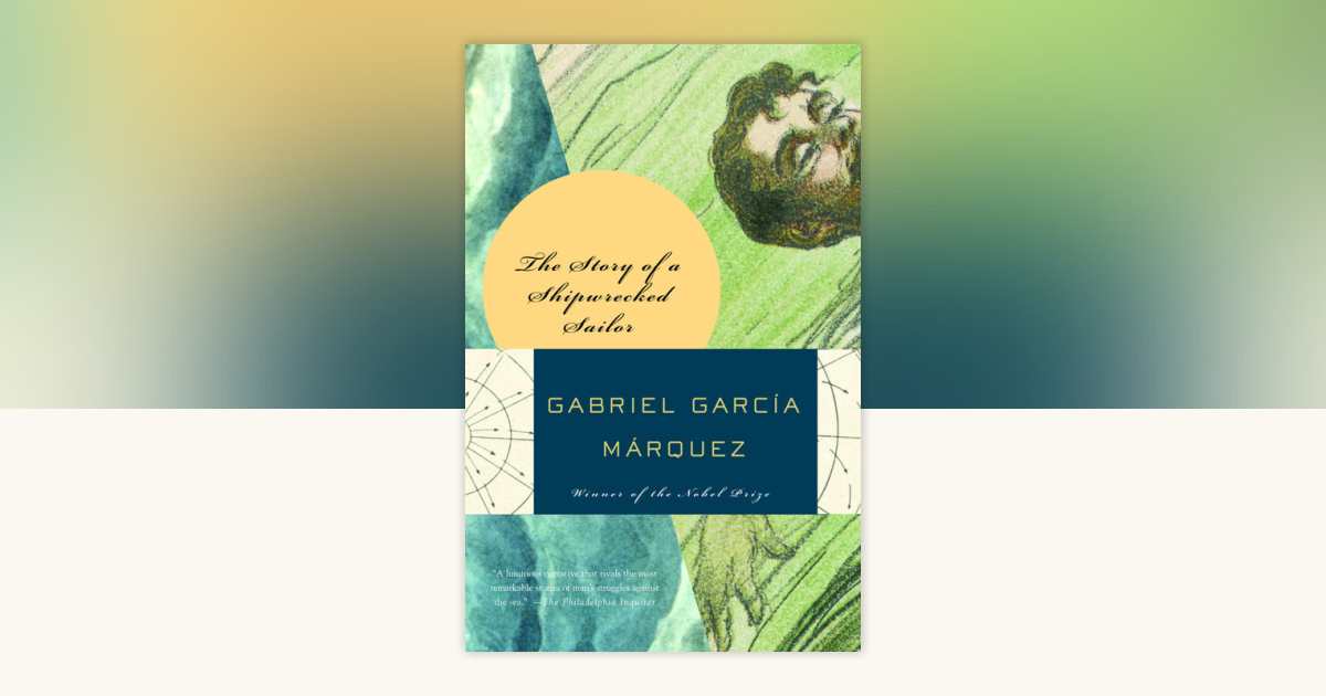The Story of a Shipwrecked Sailor by Gabriel García Márquez ...