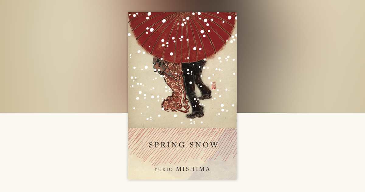Spring Snow by Yukio Mishima: 9780679722410 | PenguinRandomHouse.com: Books