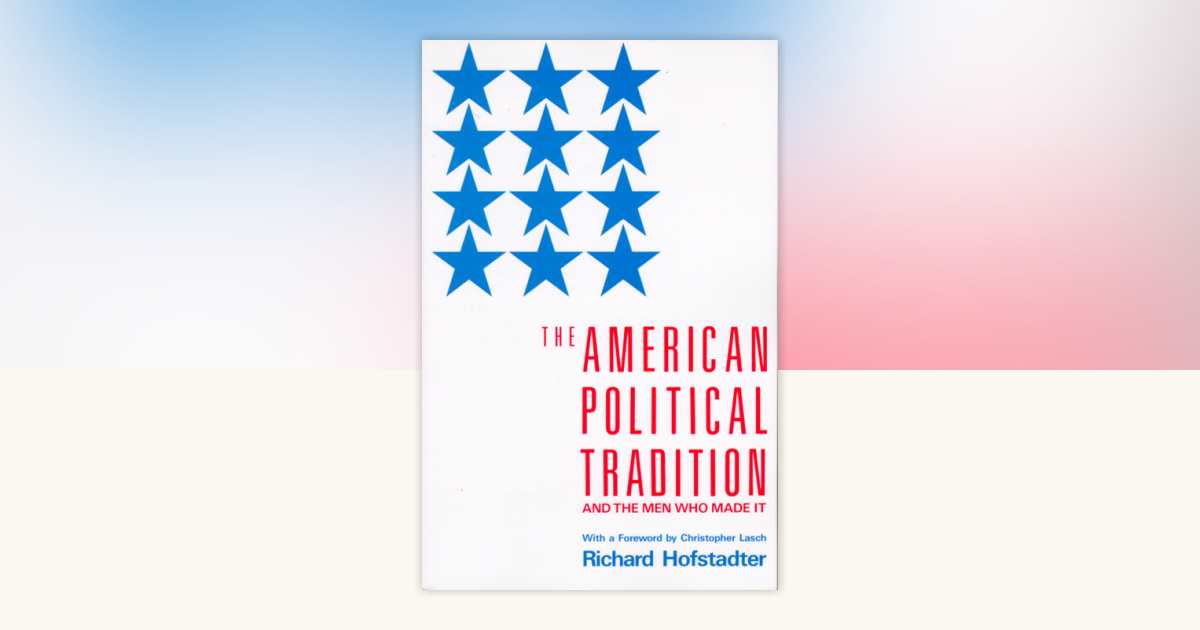 The American Political Tradition by Richard Hofstadter: 9780679723158 ...