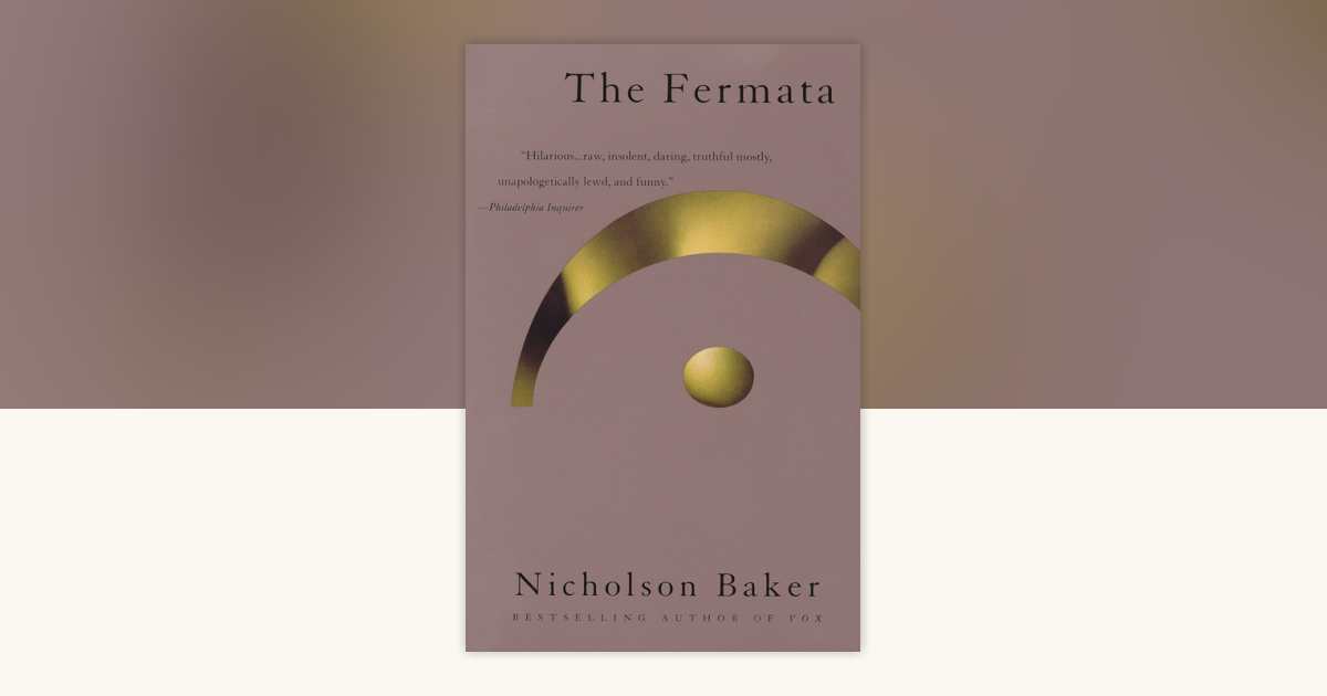 The Fermata by Nicholson Baker: 9780679759331 | PenguinRandomHouse.com ...