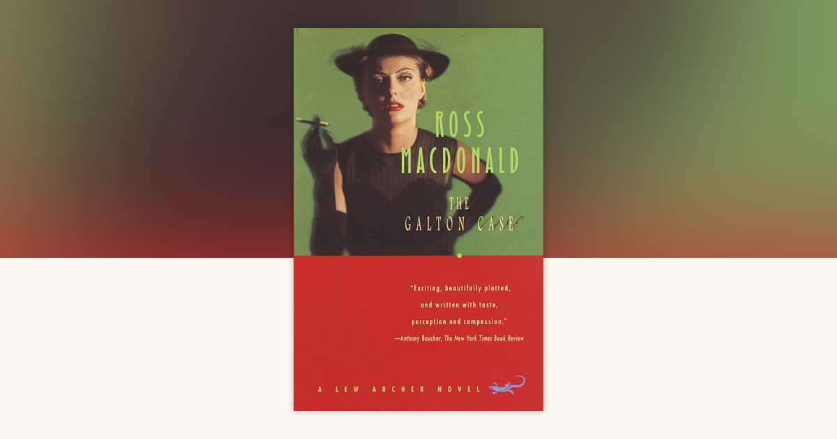 The Galton Case by Ross Macdonald: 9780679768647 | PenguinRandomHouse ...