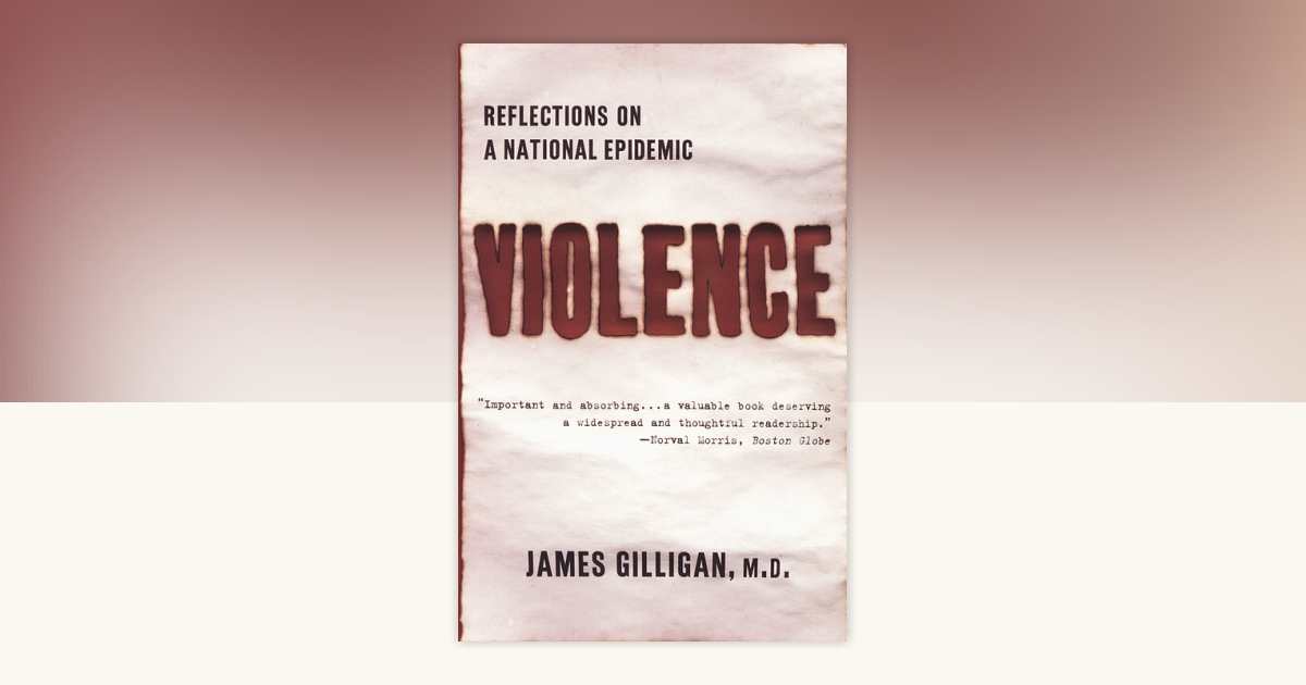 Violence by James Gilligan: 9780679779124 | PenguinRandomHouse.com: Books