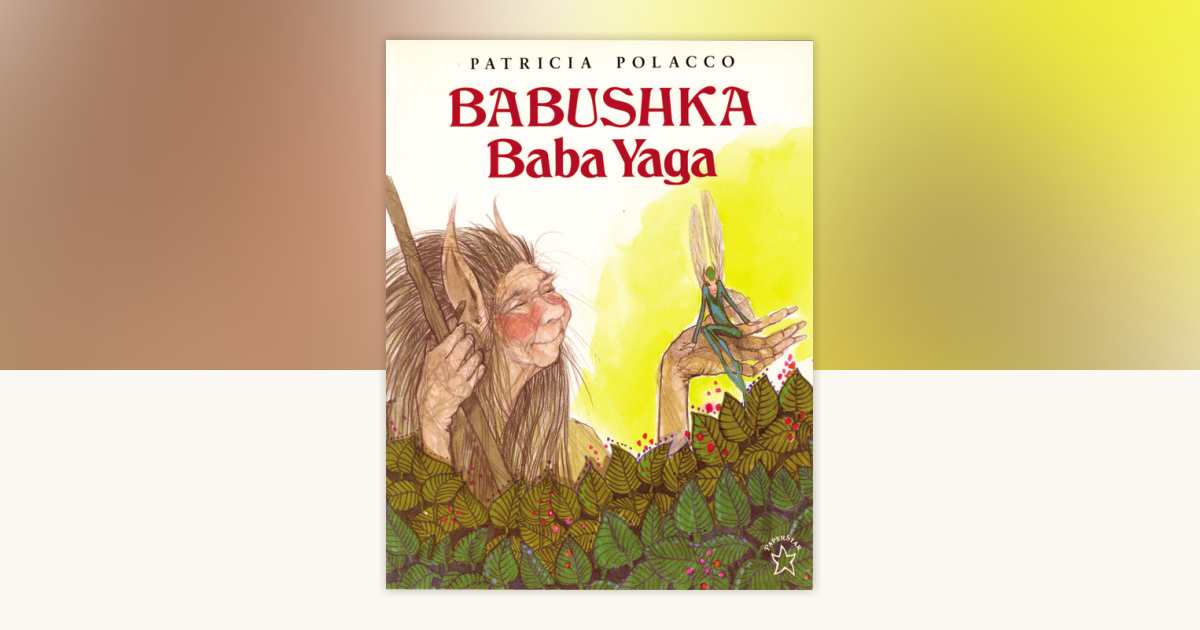 Babushka Baba Yaga by Patricia Polacco: 9780698116337 ...