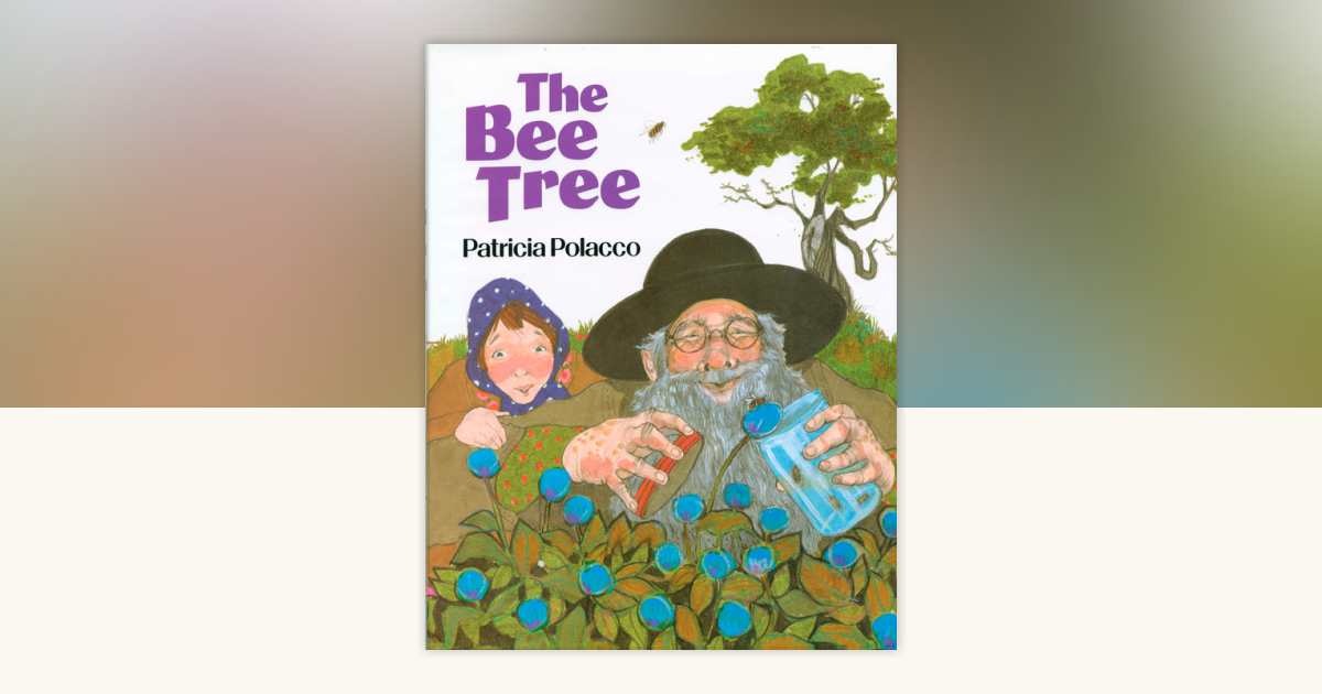The Bee Tree by Patricia Polacco: 9780698116962 | PenguinRandomHouse ...