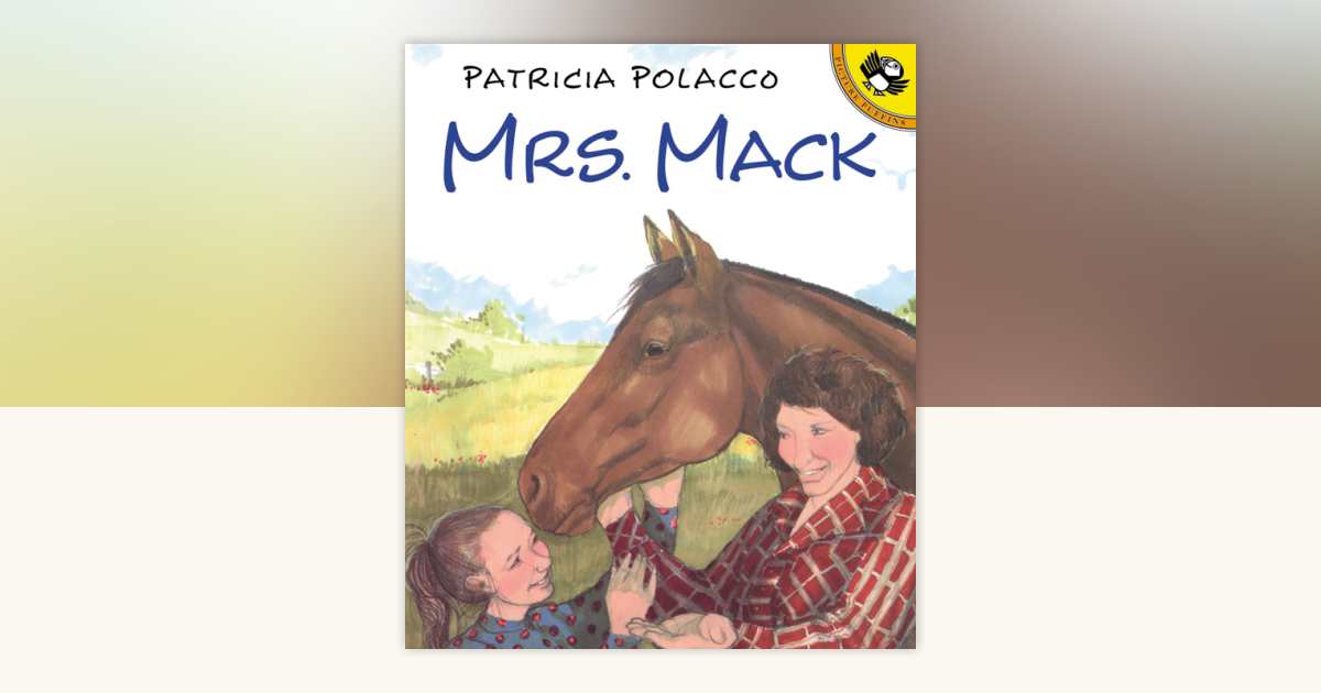 Mrs. Mack by Patricia Polacco: 9780698118874 | PenguinRandomHouse.com ...