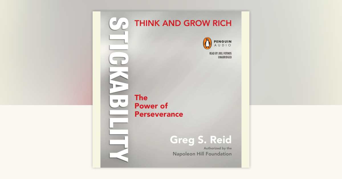 Think and Grow Rich "Stickability" by Greg S. Reid, The Napoleon Hill ...