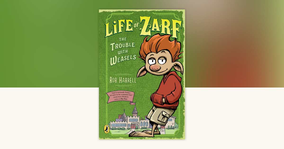 Life of Zarf: The Trouble with Weasels by Rob Harrell: 9780698145757 ...
