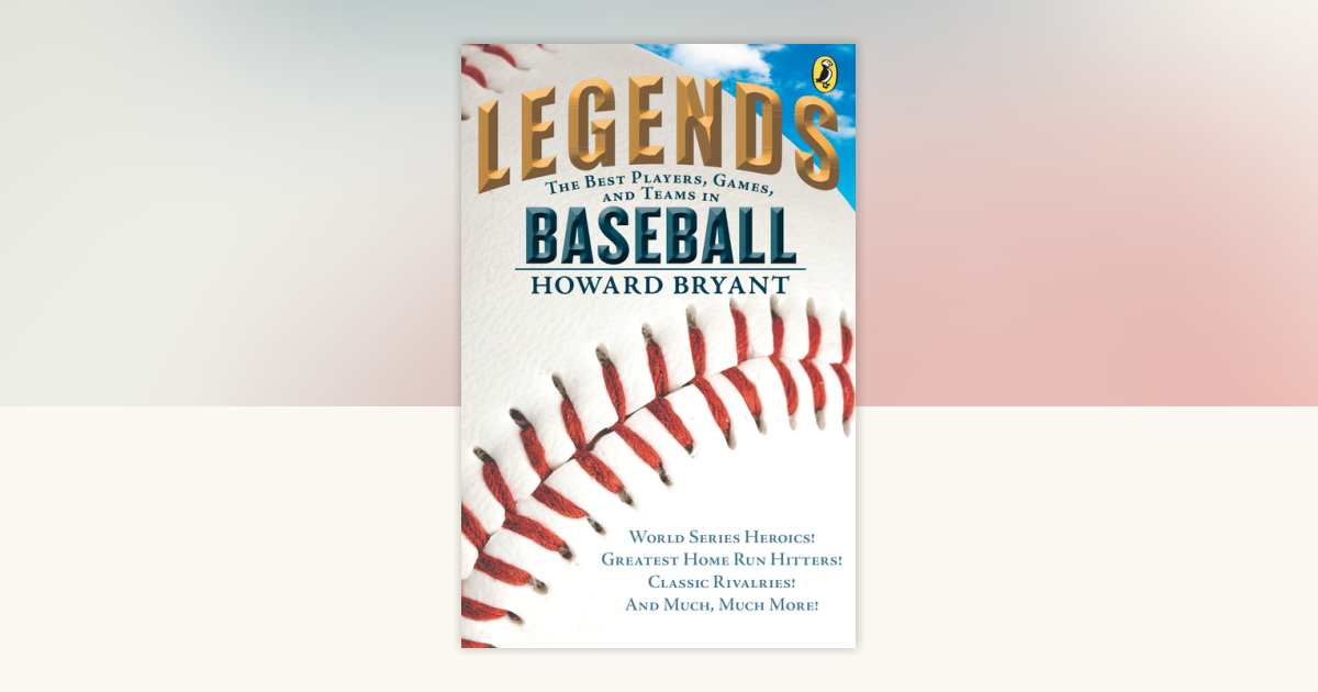 Legends: The Best Players, Games, and Teams in Baseball by Howard ...