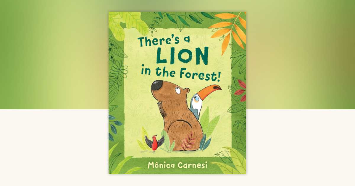There's a Lion in the Forest! by Mônica Carnesi: 9780698172883 ...