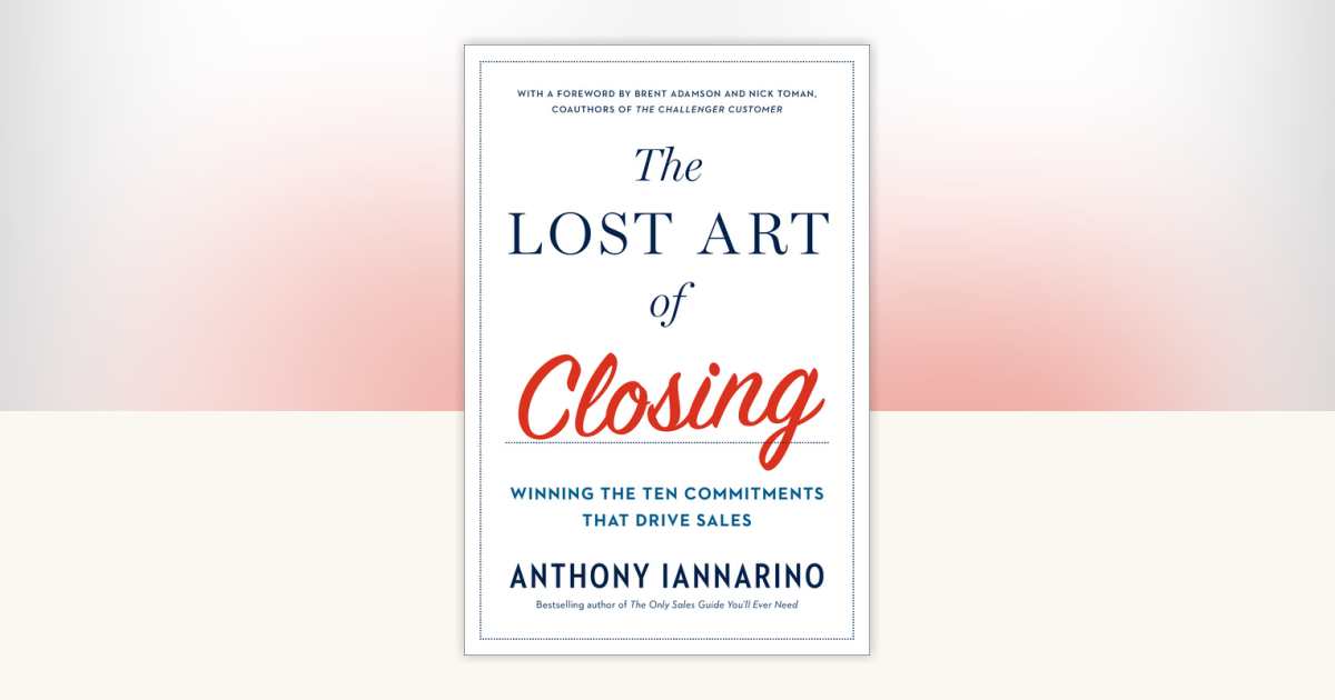 The Lost Art of Closing by Anthony Iannarino: 9780735211698 ...