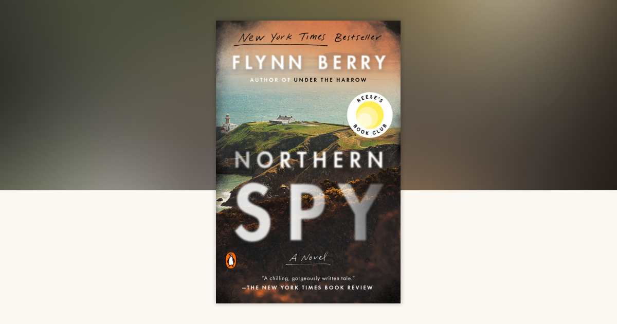 Northern Spy: Reese's Book Club by Flynn Berry: 9780735225015 ...