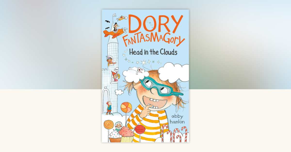 Dory Fantasmagory: Head in the Clouds by Abby Hanlon: 9780735230477 ...