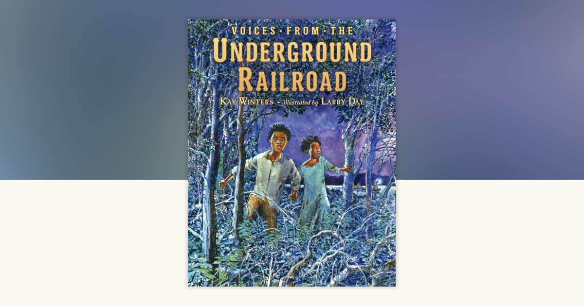 Voices from the Underground Railroad by Kay Winters: 9780735231160 ...