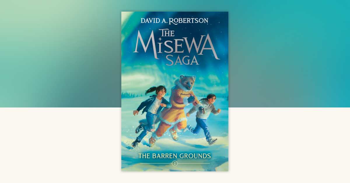 The Barren Grounds by David A. Robertson: 9780735266124 ...