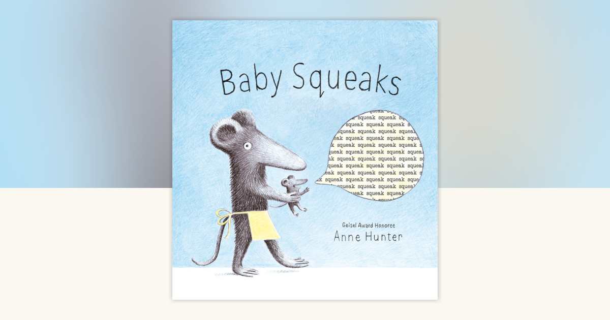 Baby Squeaks by Anne Hunter: 9780735269095 | PenguinRandomHouse.com: Books