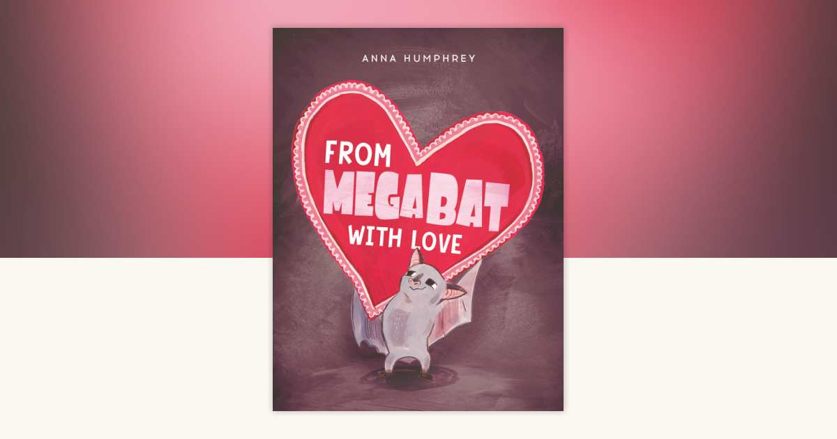 From Megabat with Love by Anna Humphrey: 9780735271685 ...