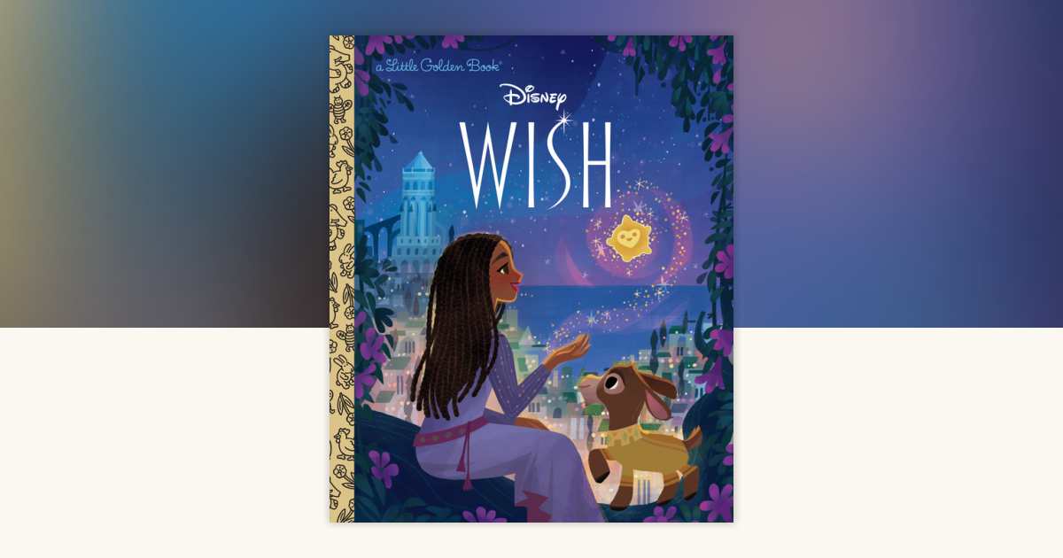 Disney Wish Little Golden Book: 9780736442091 | PenguinRandomHouse.com ...