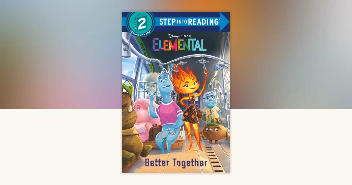 Better Together (Disney/Pixar Elemental) by Kathy McCullough: 9780736443739 | PenguinRandomHouse ...