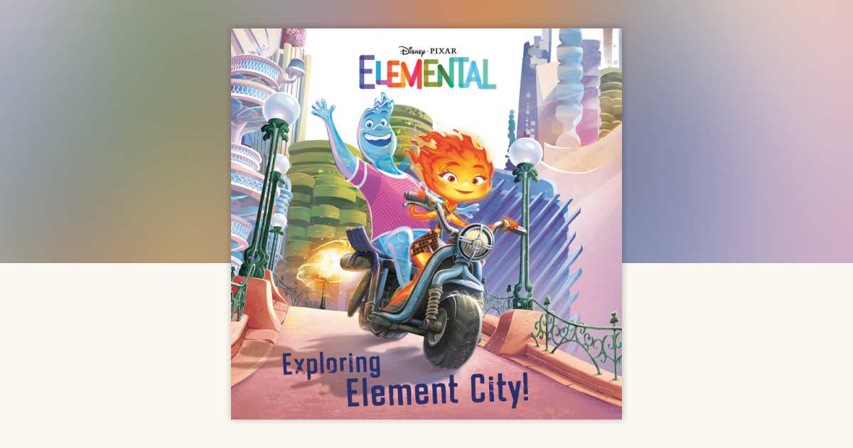 Exploring Element City! (Disney/Pixar Elemental) by RH Disney ...