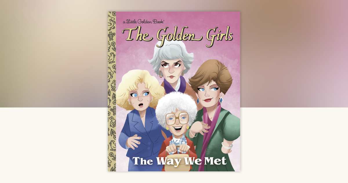 The Way We Met (The Golden Girls) by Derek Elmer: 9780736443883 ...
