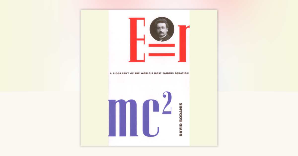 E=mc2 by David Bodanis: 9780739301494 | PenguinRandomHouse.com: Books