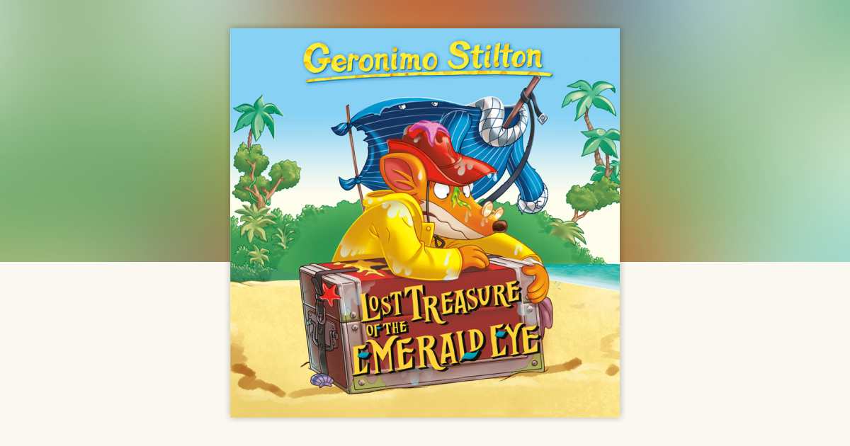 Geronimo Stilton Book 1: Lost Treasure of the Emerald Eye by Geronimo ...