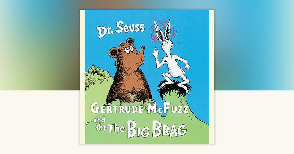 Gertrude McFuzz and The Big Brag by Dr. Seuss: 9780739339299 ...