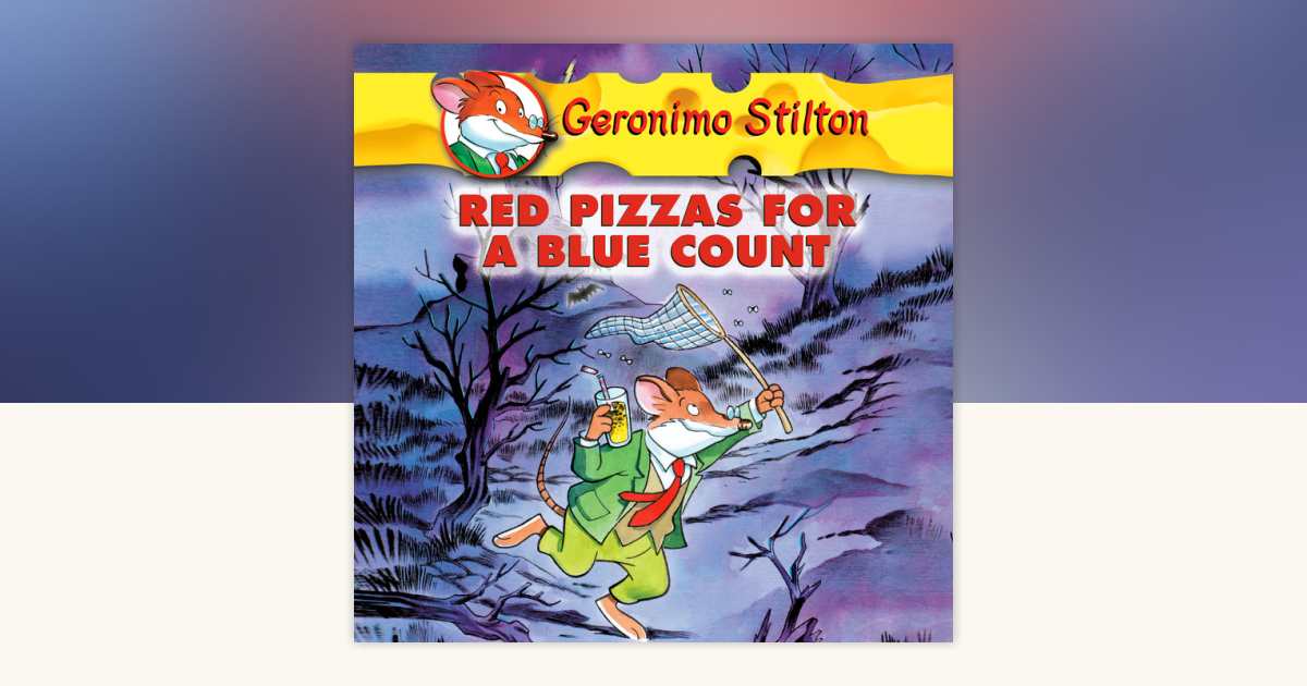 Geronimo Stilton #7: Red Pizzas for a Blue Count by Geronimo Stilton ...