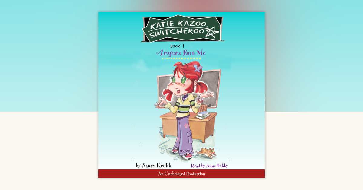 Katie Kazoo, Switcheroo #1: Anyone But Me by Nancy Krulik ...