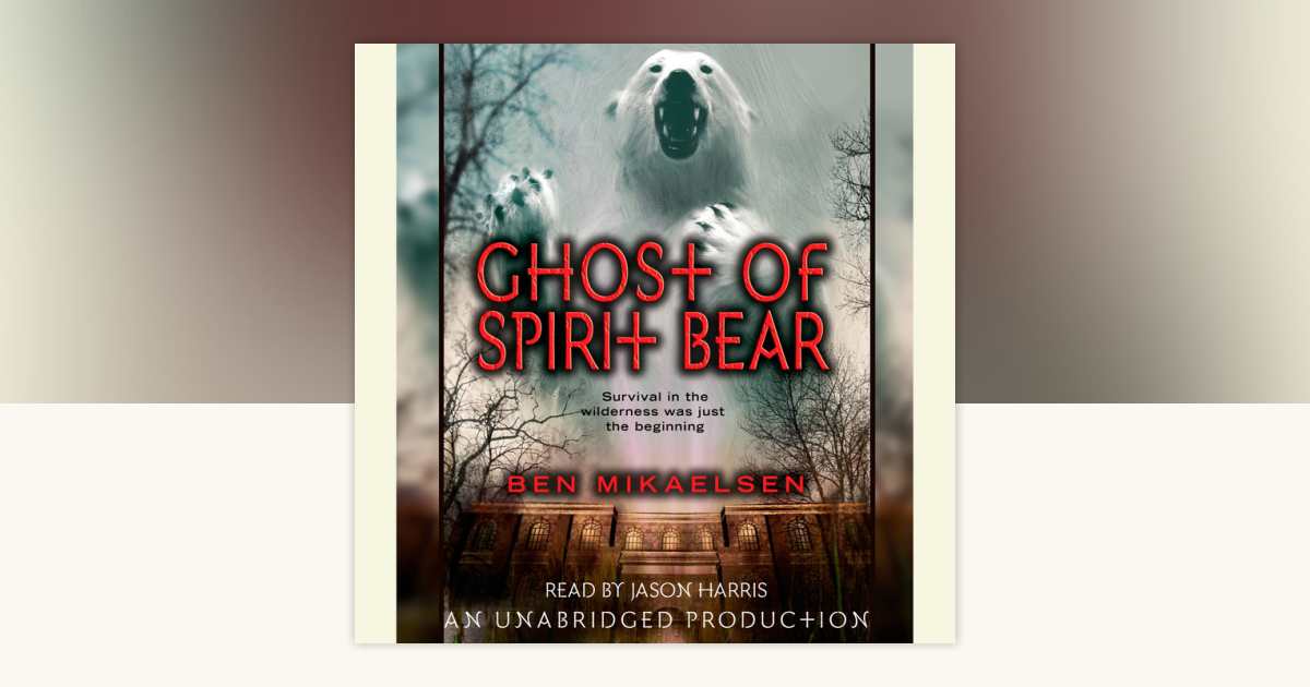 Ghost of Spirit Bear by Ben Mikaelsen: 9780739372616 ...