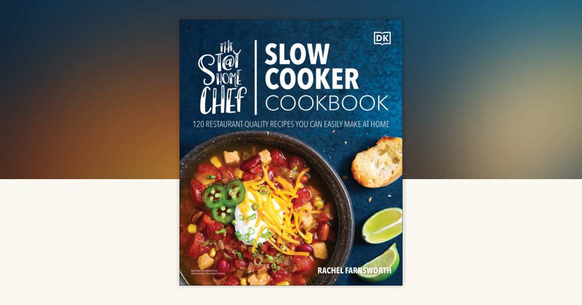 The Stay-at-Home Chef Slow Cooker Cookbook by Rachel Farnsworth ...