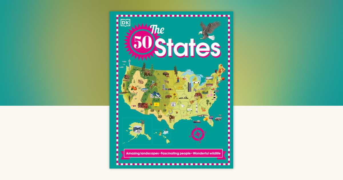 The 50 States by DK: 9780744037142 | PenguinRandomHouse.com: Books