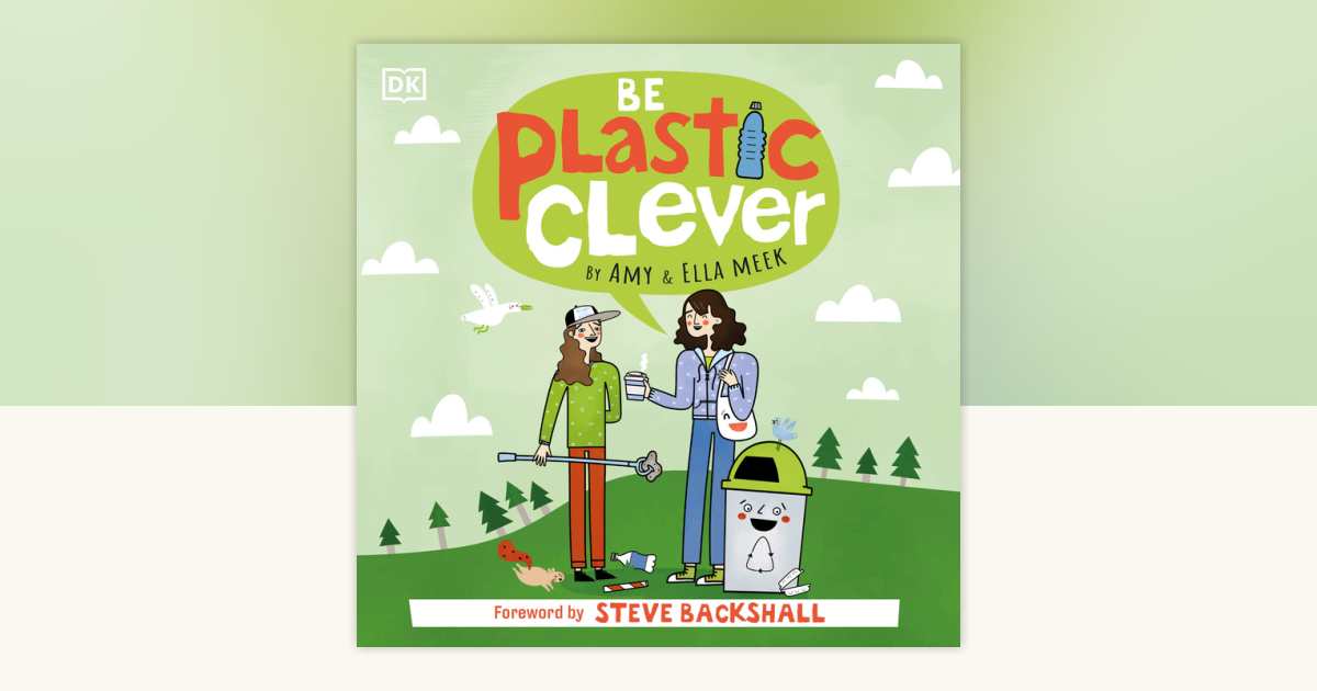 Be Plastic Clever by DK: 9780744037968 | PenguinRandomHouse.com: Books