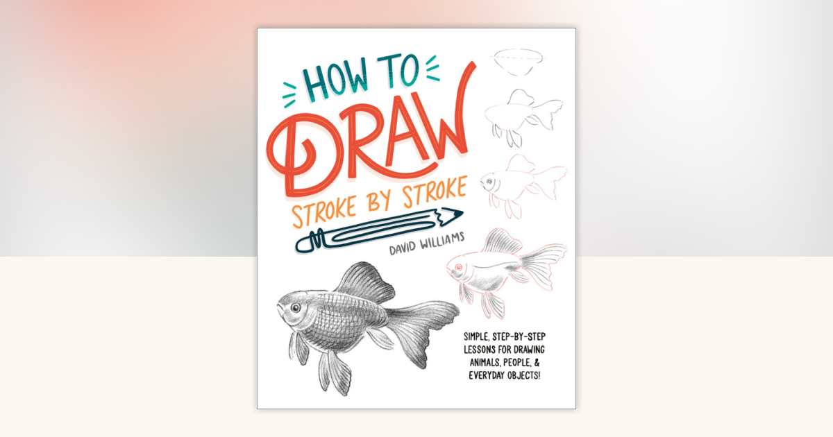 How to Draw Stroke-by-Stroke by David Williams: 9780744048827 ...