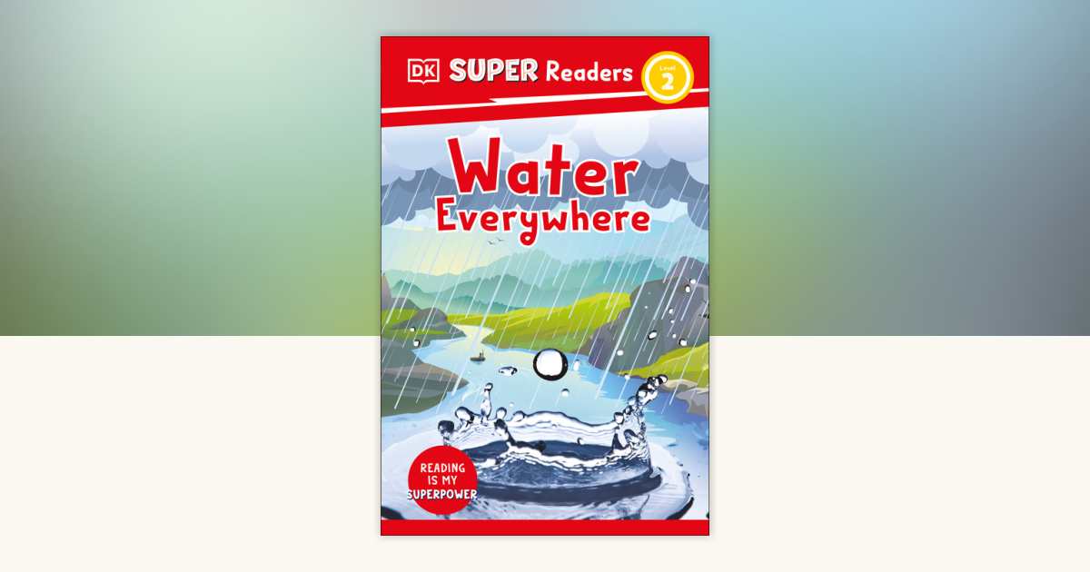 DK Super Readers Level 2 Water Everywhere by DK: 9780744068092 ...