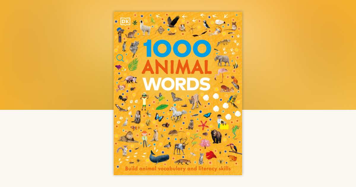 1000 Animal Words by DK: 9780744069945 | PenguinRandomHouse.com: Books